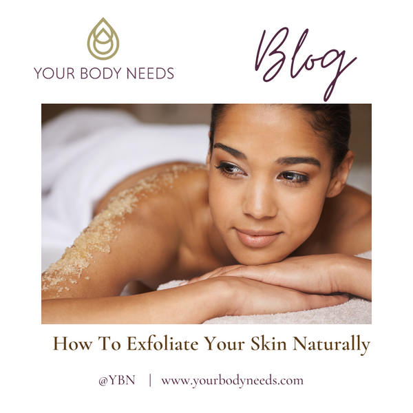 How To Exfoliate Your Skin Naturally